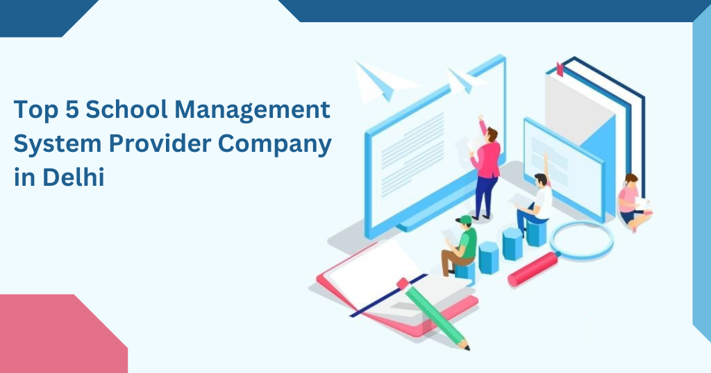 Top 5 School Management System Provider Company in Delhi