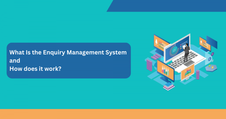 What Is the Enquiry Management System and How Does It Work?