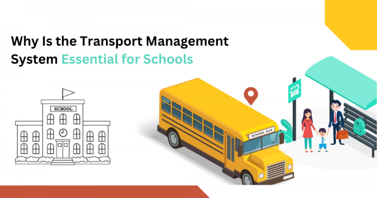 Why Is the Transport Management System Essential for Schools?