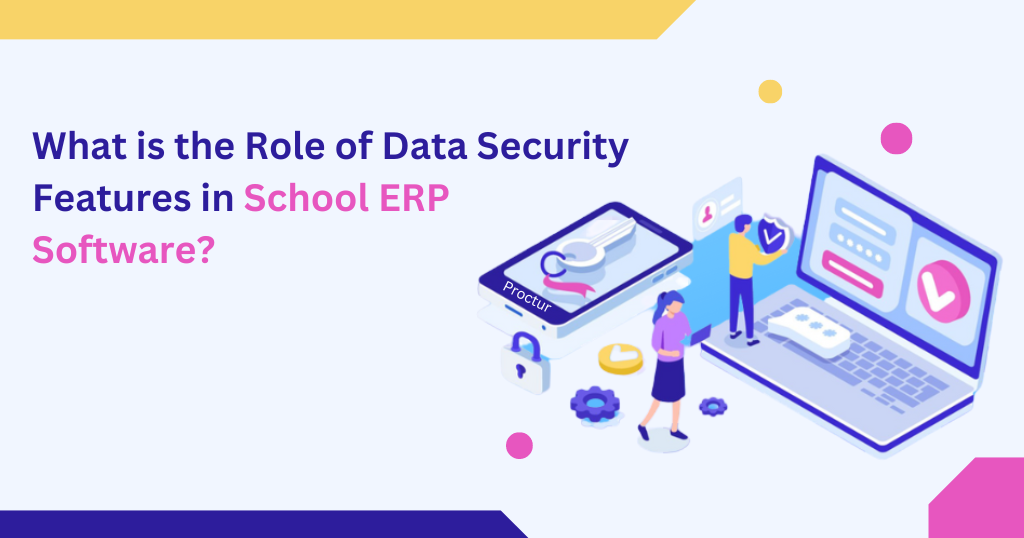 Role Of Data Security Features In School Erp Software
