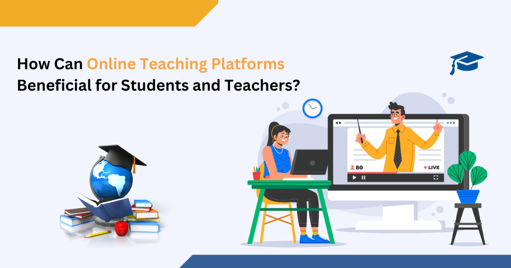 Online Teaching Platforms Beneficial for Students and Teachers