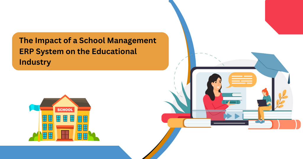 Impact of a School Management ERP System on the Educational Industry